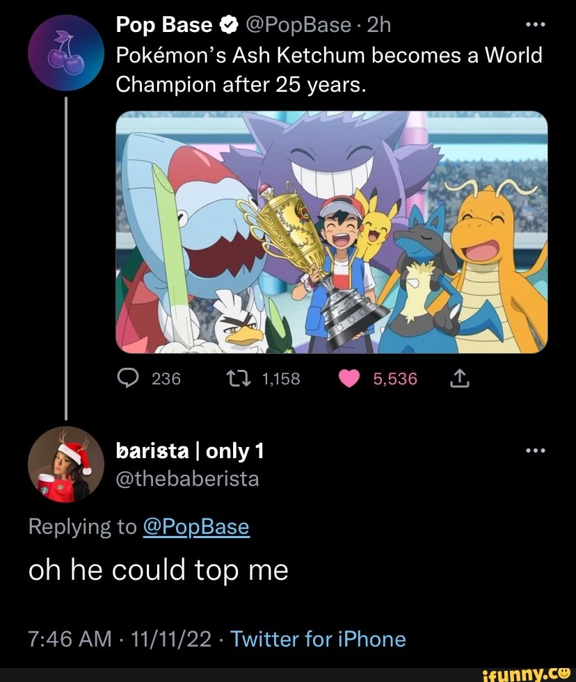 Pop Base @PopBase Pokemon's Ash Ketchum becomes a World Champion after 25 years. 236 1,158 ...