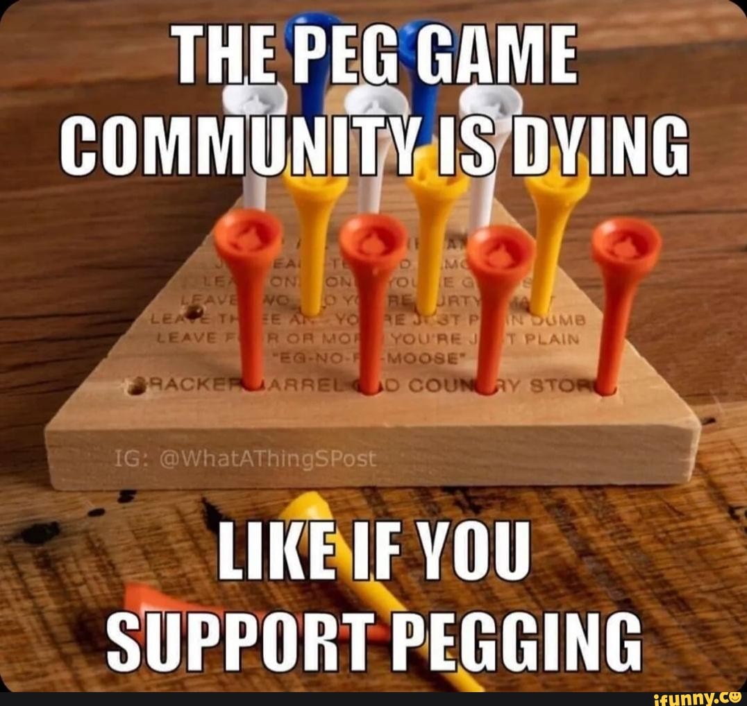 Pegging memes. Best Collection of funny Pegging pictures on iFunny