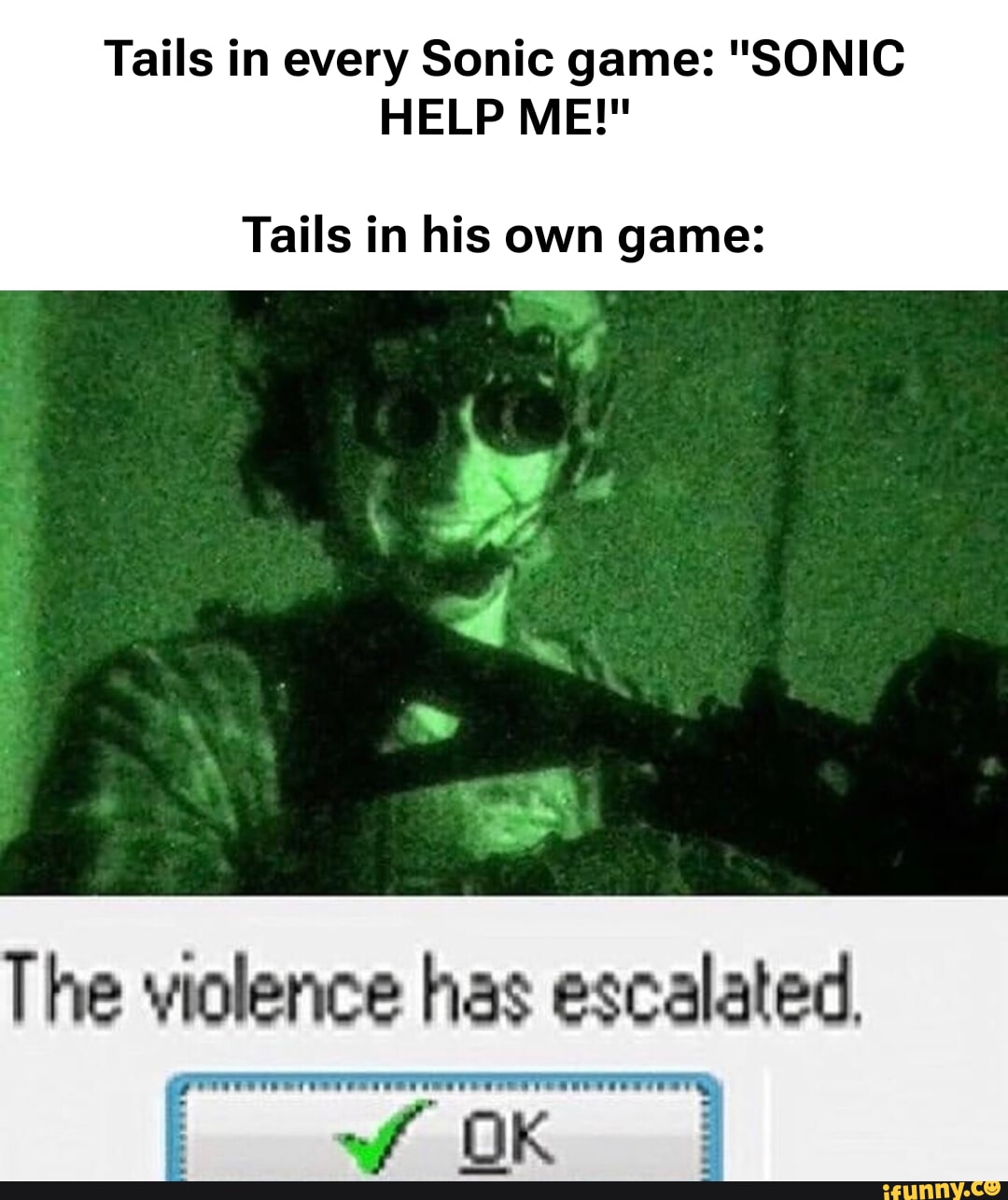 Tails in every Sonic game: "SONIC HELP ME!" Tails in his own game: tq ...