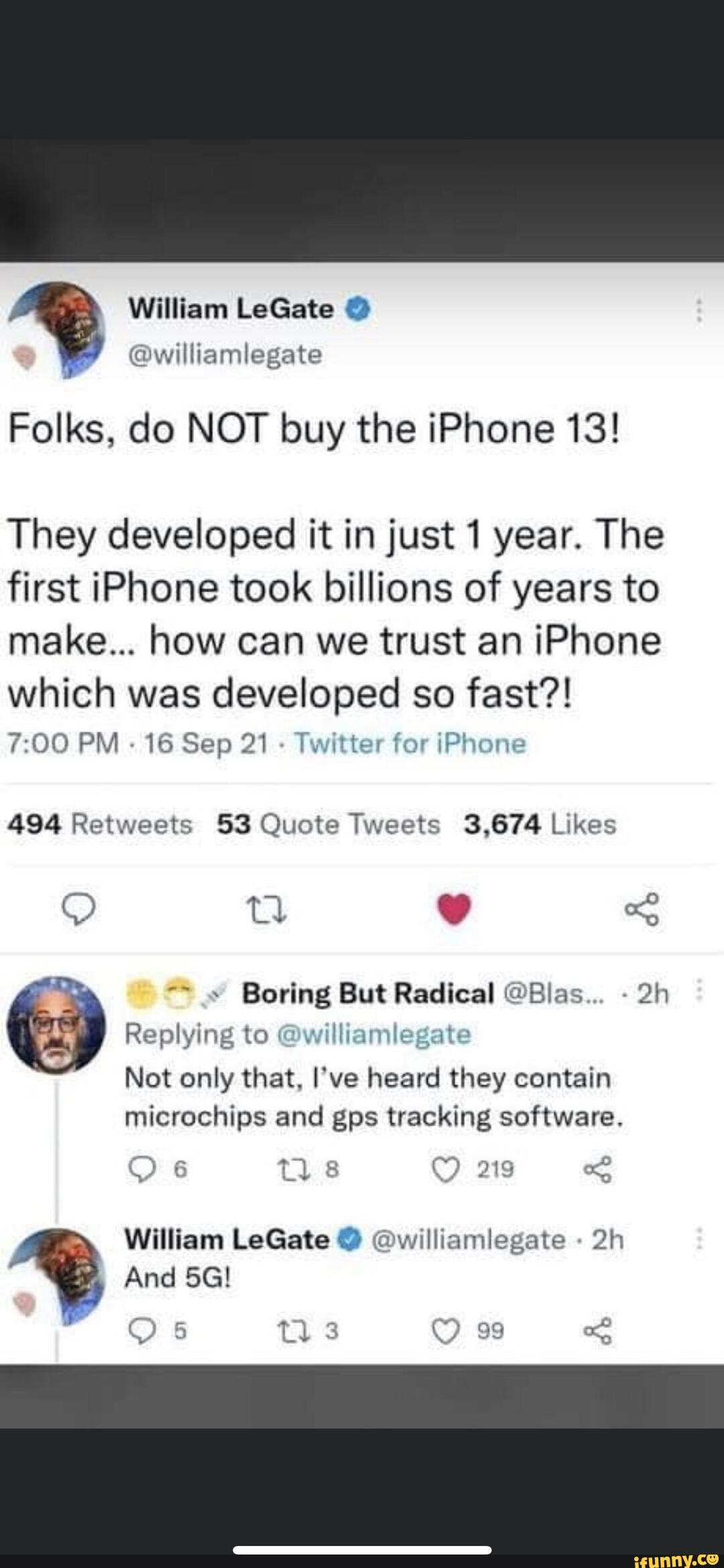 William LeGate Folks, do NOT buy the iPhone 13! They developed it in ...