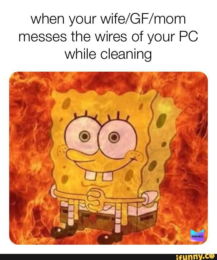When your messes the wires of your PC while cleaning - iFunny