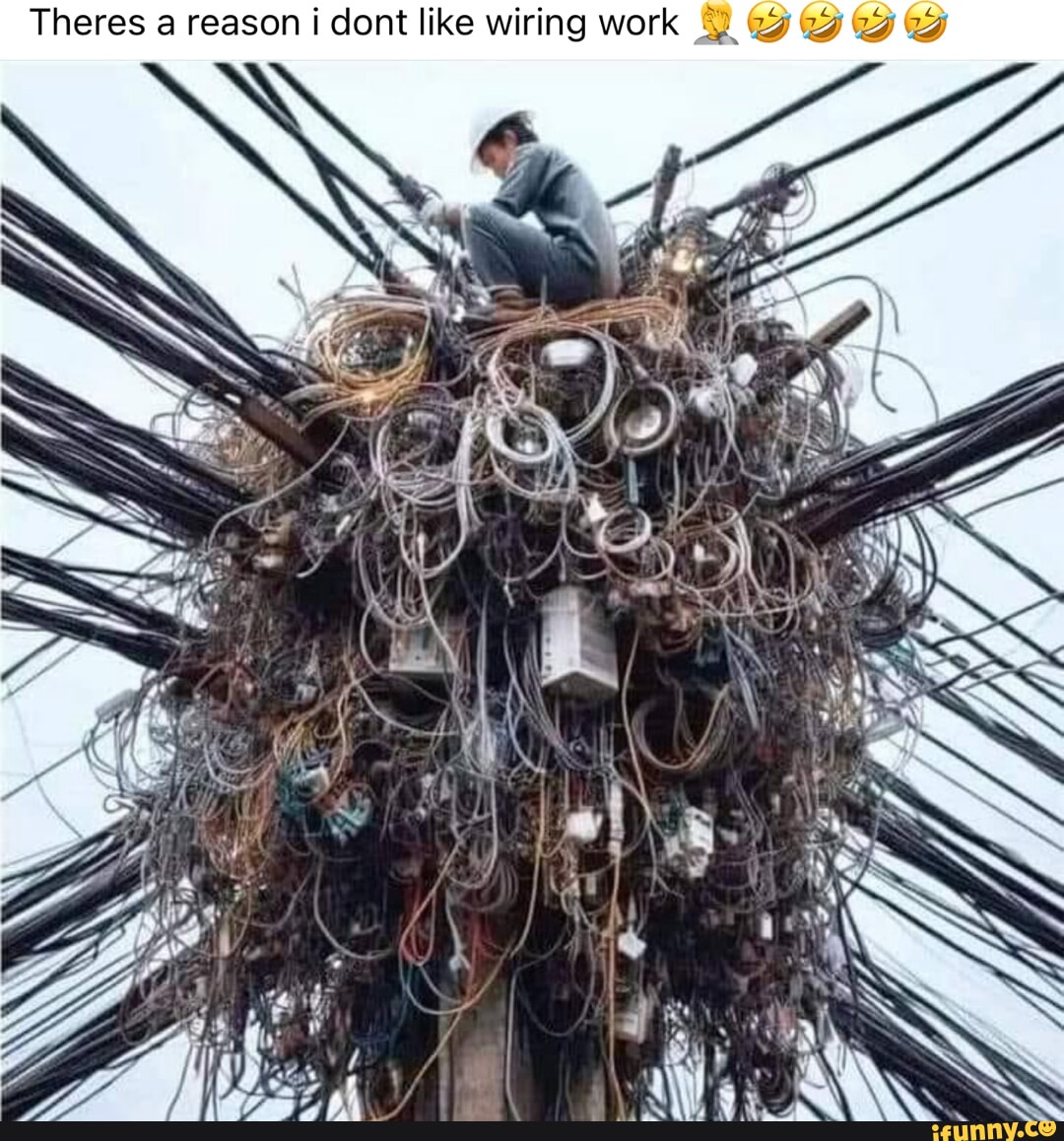 Wiring memes. Best Collection of funny Wiring pictures on iFunny