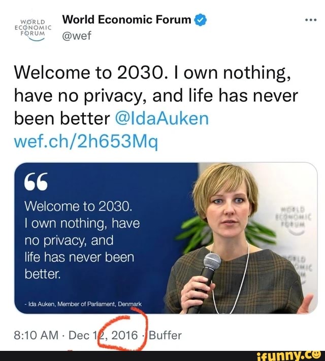 World Economic Forum Welcome to 2030. I own nothing, have no privacy ...