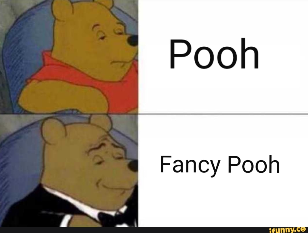 Pooh Fancy Pooh - iFunny