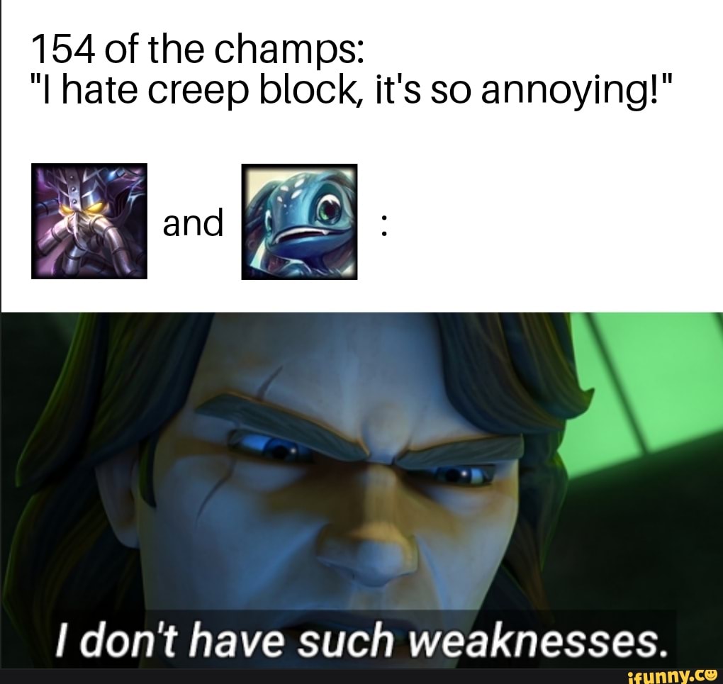 Weaknesses memes. Best Collection of funny Weaknesses pictures on iFunny