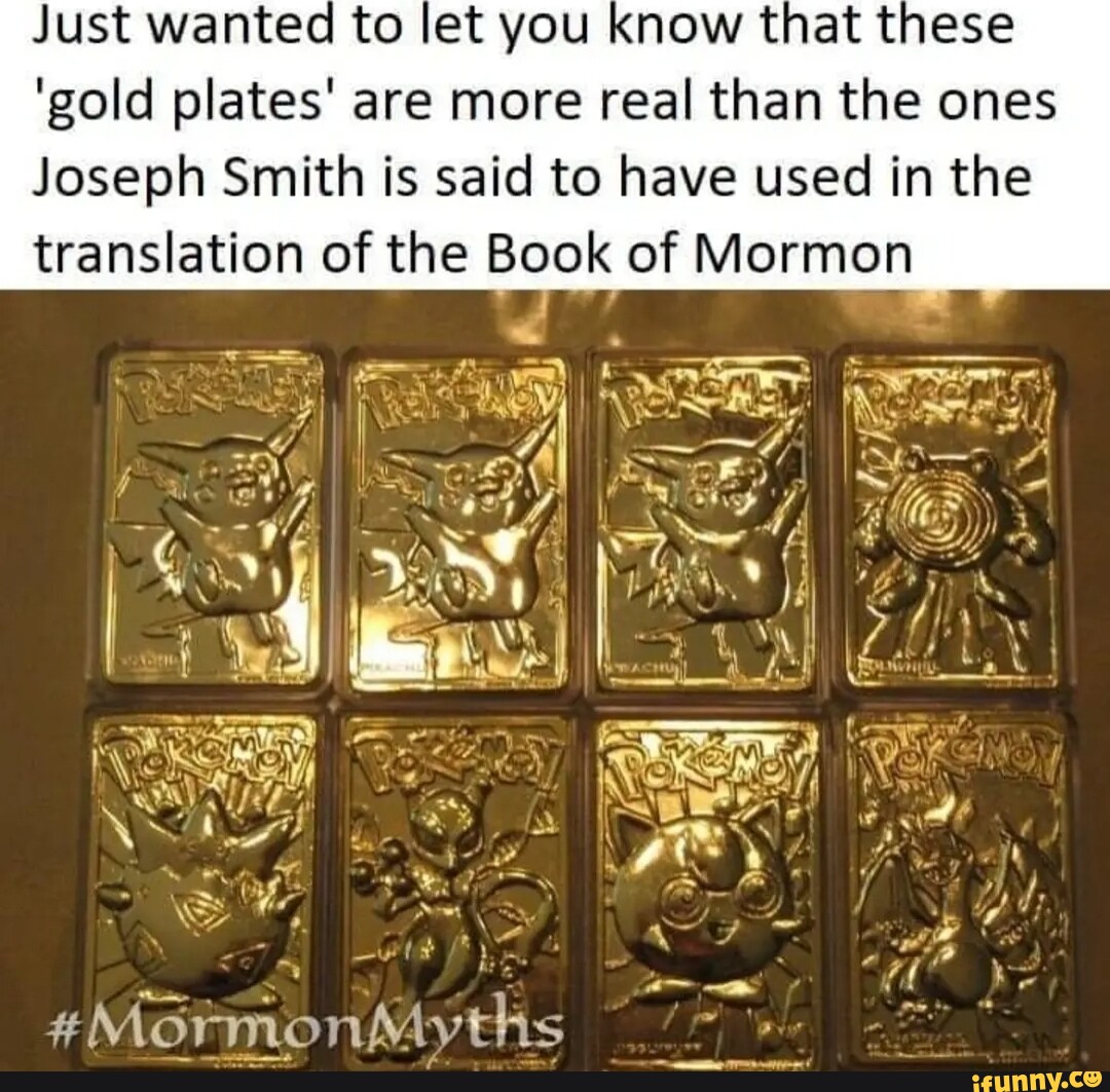 Just wanted to let you Know that these gold plates' are more real than ...