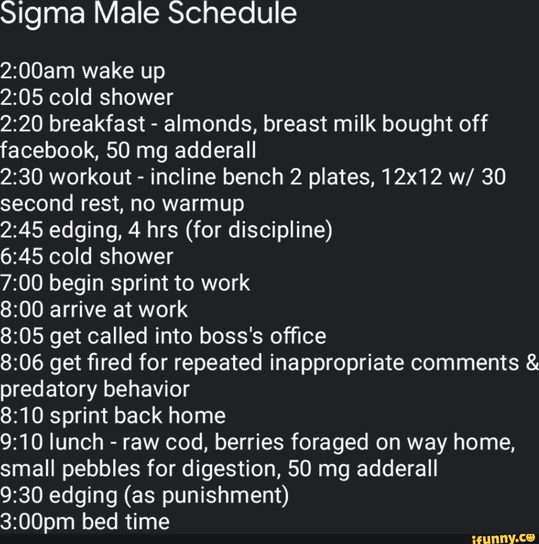 Sigma Male schedule wake up cold shower breakfast - almonds, breast ...