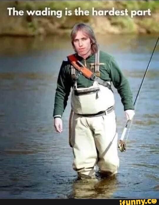 The wading is the hardest part - iFunny