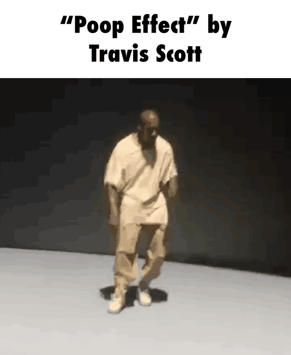 “Poop Effect” by Travis Scott - "Poop Effect" by Travis Scott - iFunny