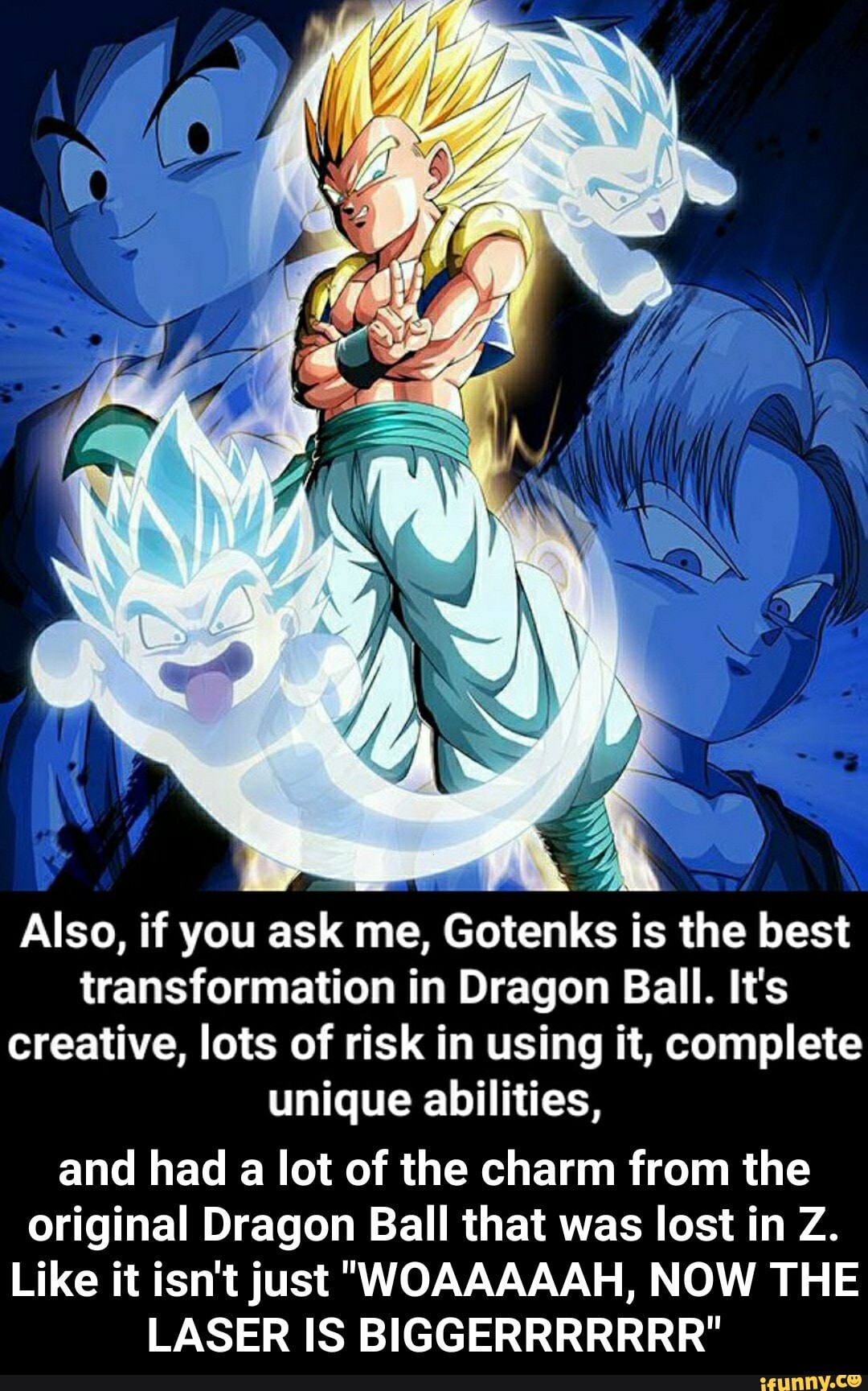 Also, if you ask me, Gotenks is the best transformation in Dragon Ball ...