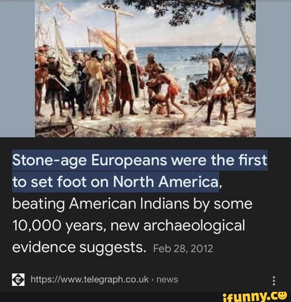 Stone-age Europeans were the first to set foot on North America ...