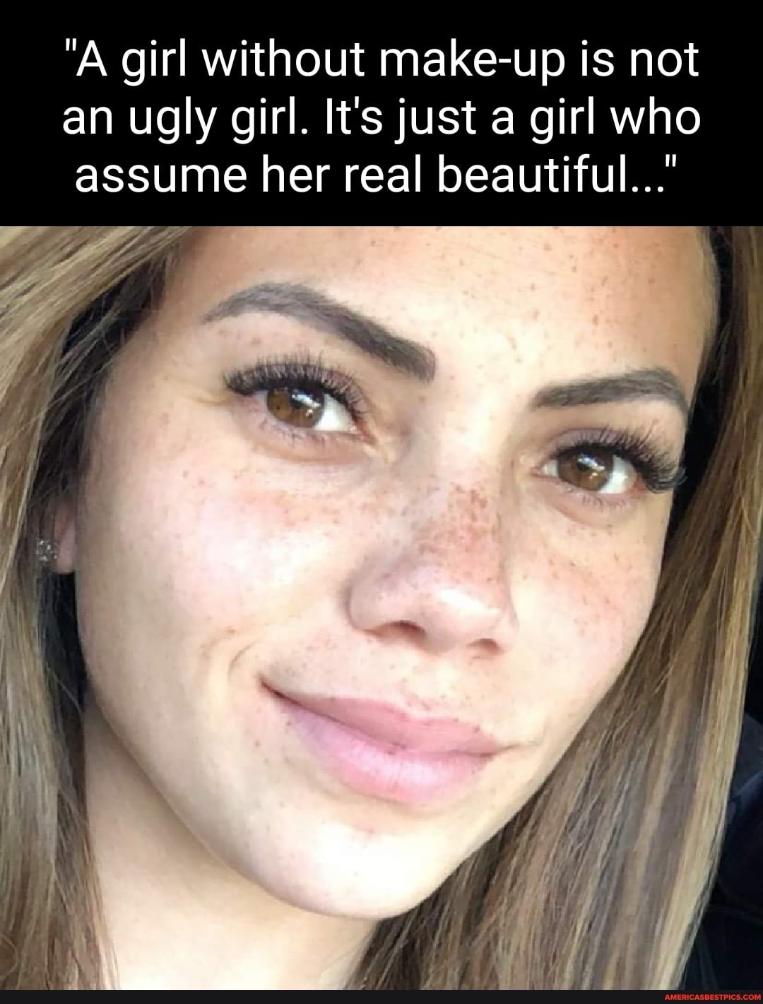 A Girl Without Make Up Is Not An Ugly Girl Its Just A Girl Who