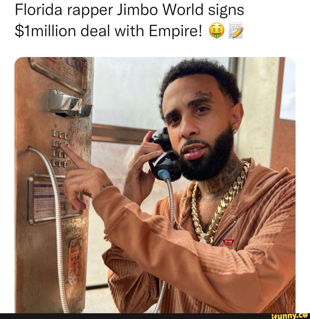 Florida rapper Jimbo World signs $1million deal with Empire! - iFunny