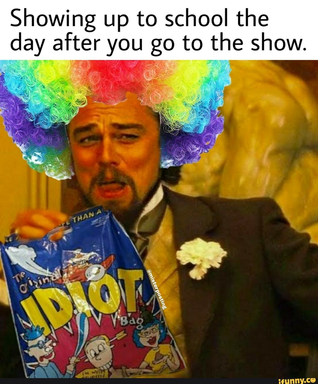 Showing Up To School The Day After You Go To The Show IFunny showing-up-to-school-the-day-after-you-go-to-the-show-ifunny