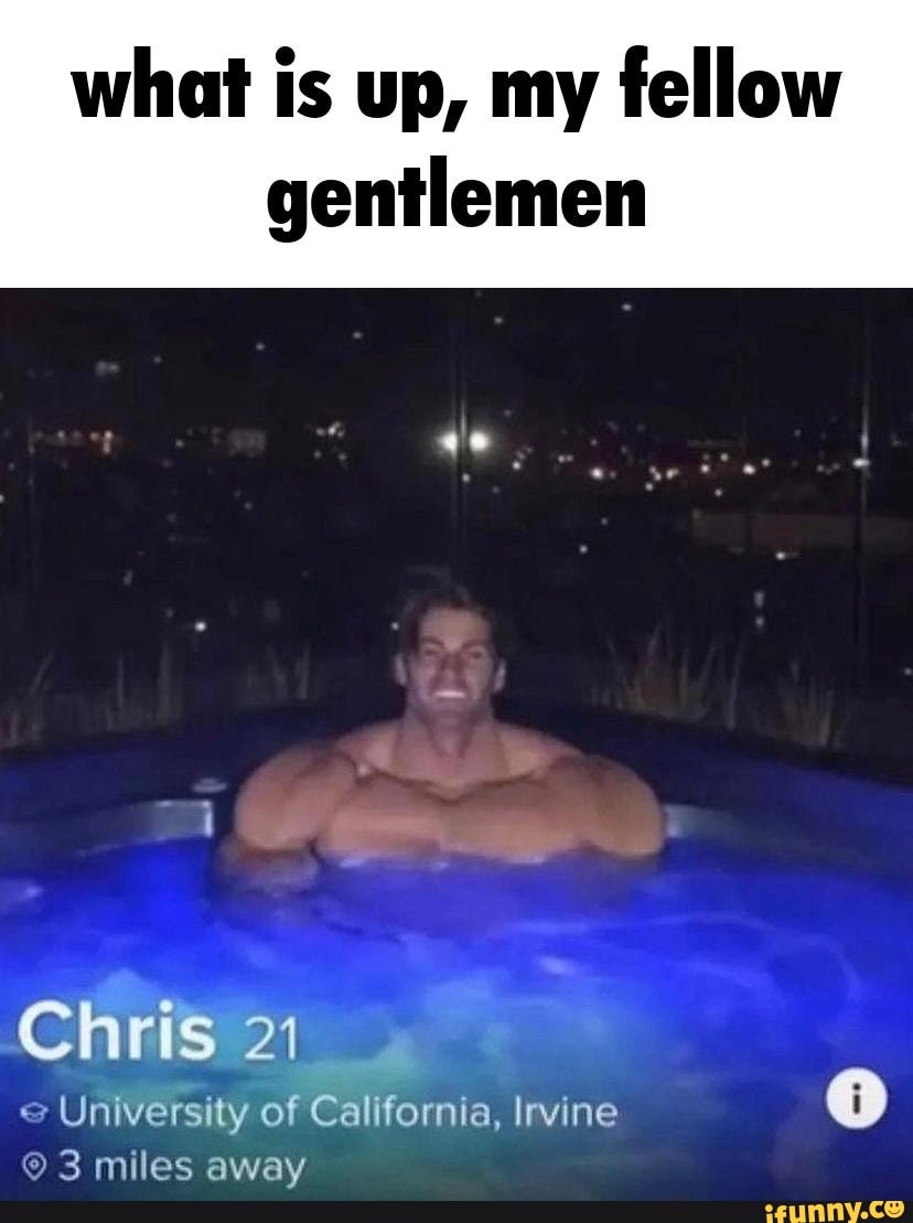 What is up, my fellow gentlemen Chris 21 University of California ...