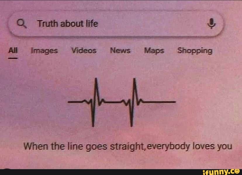 Truth about life & All Images Videos News Maps Shopping When the line ...