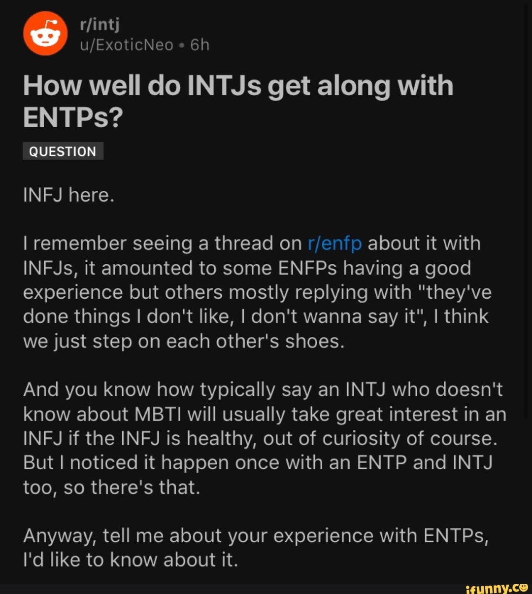  How Well Do INTJs Get Along With ENTPs QUESTION INFJ Here I