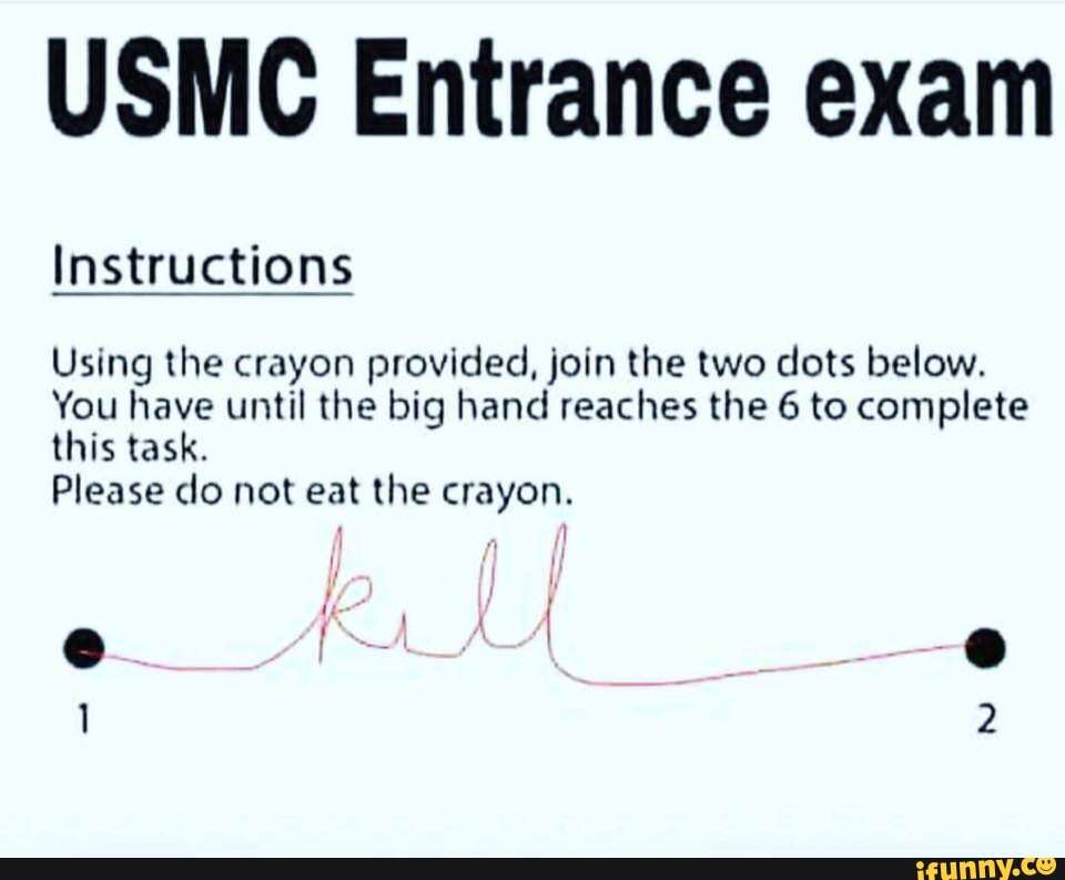 USMC Entrance exam Instructions Using the crayon provided, join the two ...