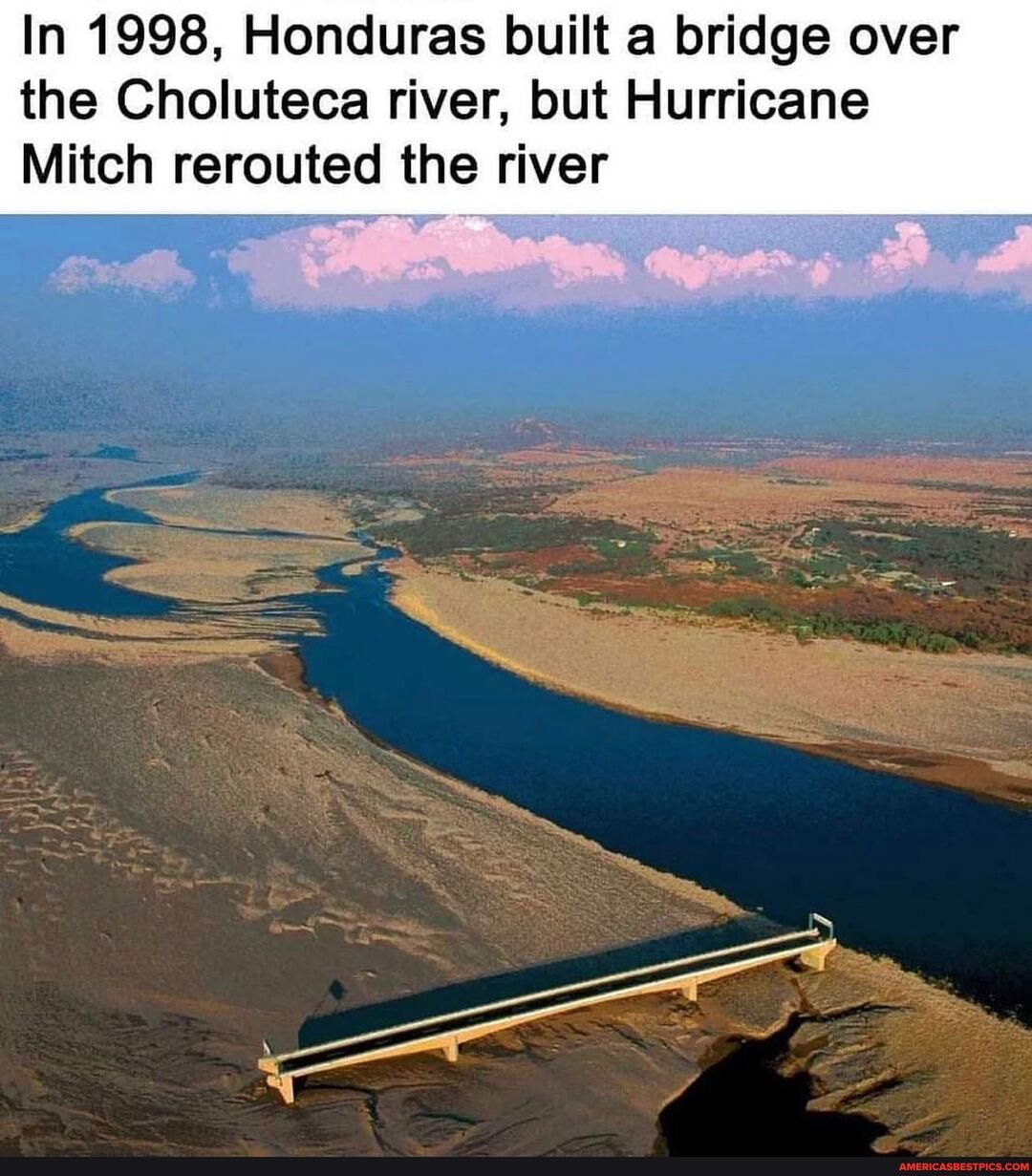 In 1998, Honduras built a bridge over the Choluteca river, but ...