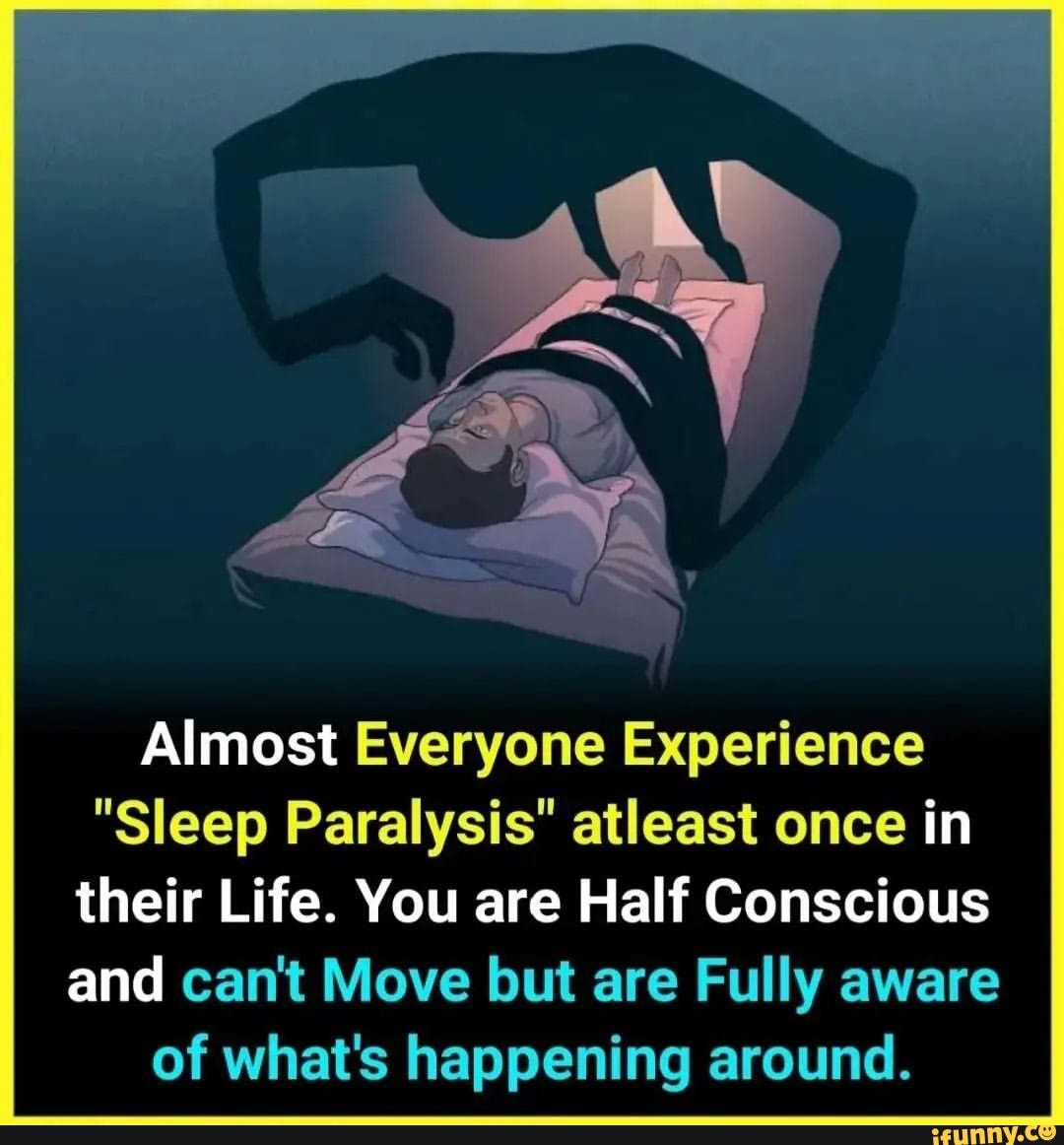 Almost Everyone Experience "Sleep Paralysis" atleast once in their Life ...