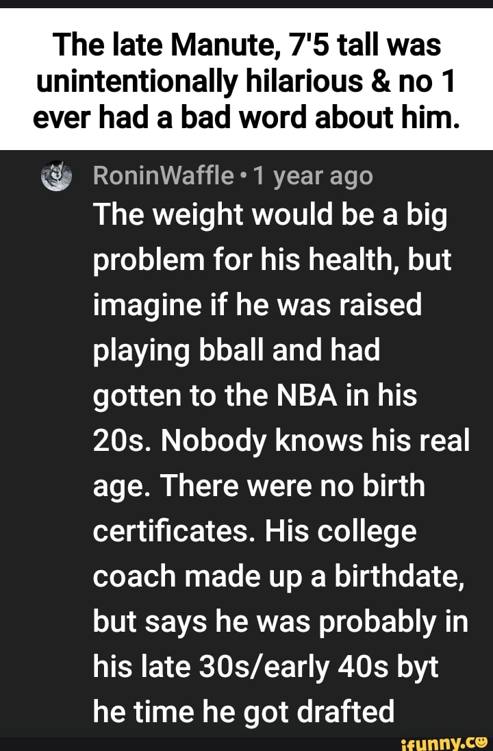 The late Manute, 7'5 tall was unintentionally hilarious & no 1 ever had ...