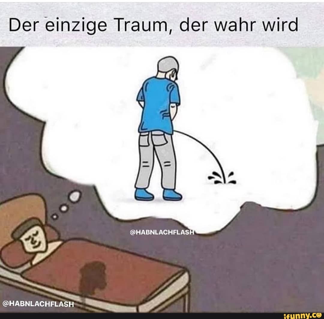 Der einzige Traum, der wahr wird - iFunny