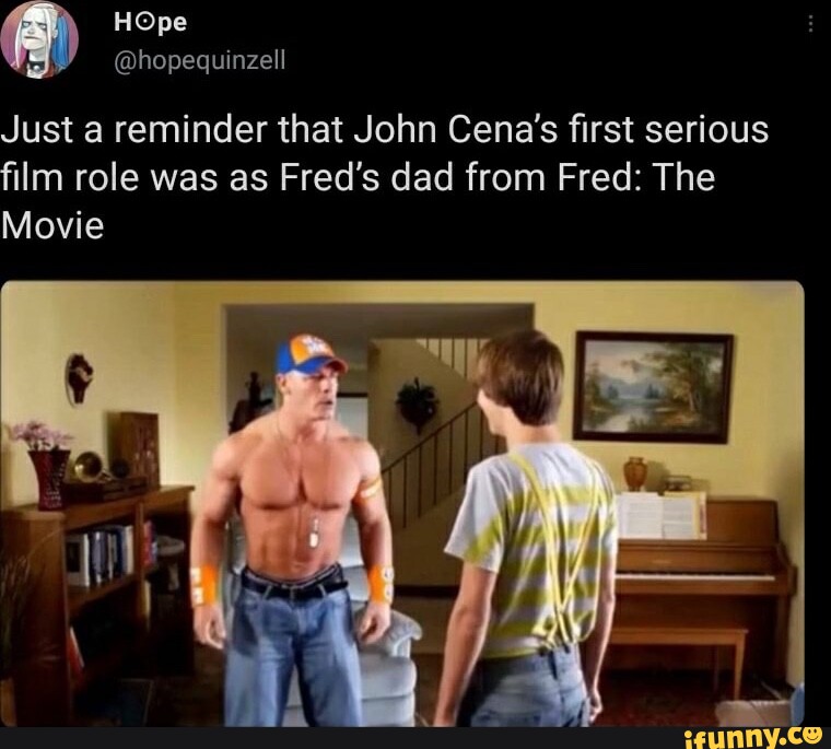 HOpe @bhopequinzell Just a reminder that John Cena's first serious film ...