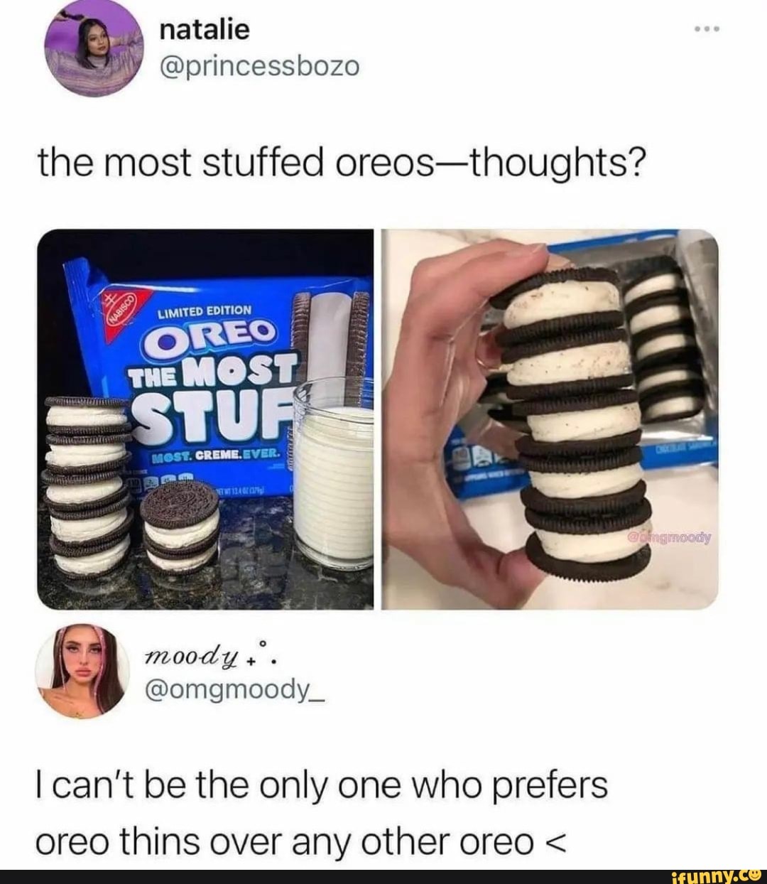 Natalie @princessbozo the most stuffed oreos-thoughts? moody. -a ...