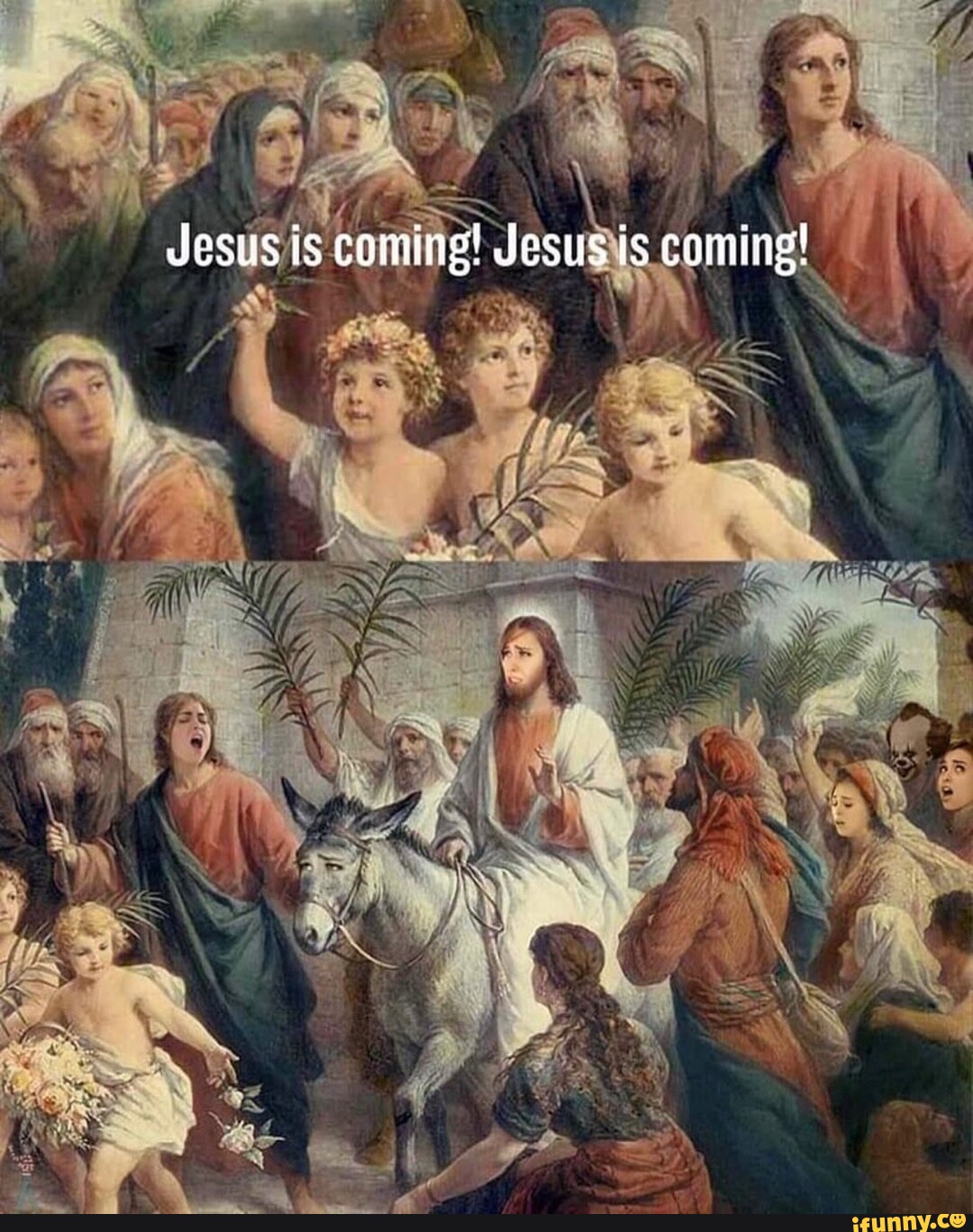 Jesus is coming! Jesus is coming! - iFunny