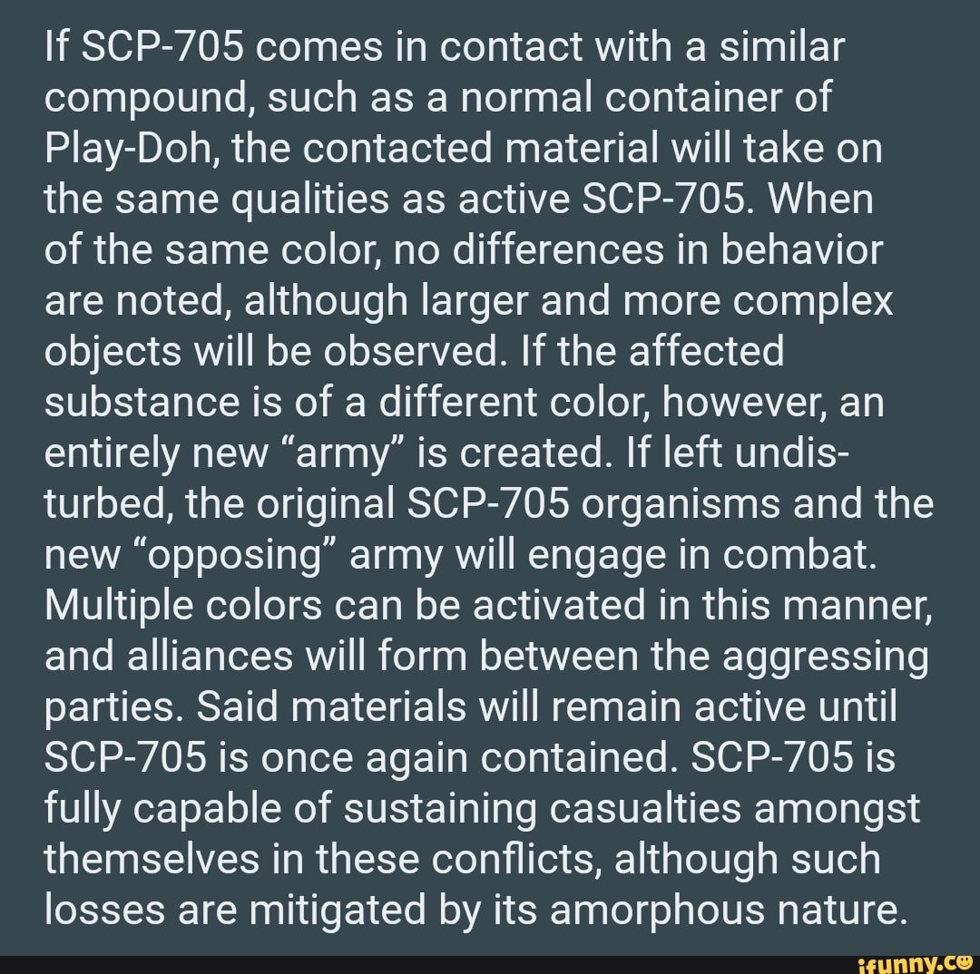 If SCP-705 comes in contact with a similar compound, such as a normal ...