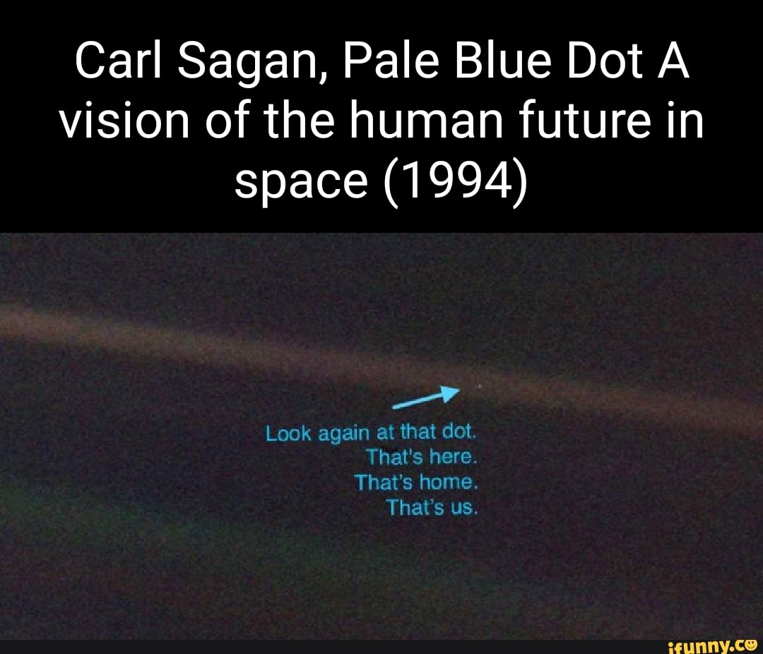 Carl Sagan, Pale Blue Dot A vision of the human future in space (1994 ...