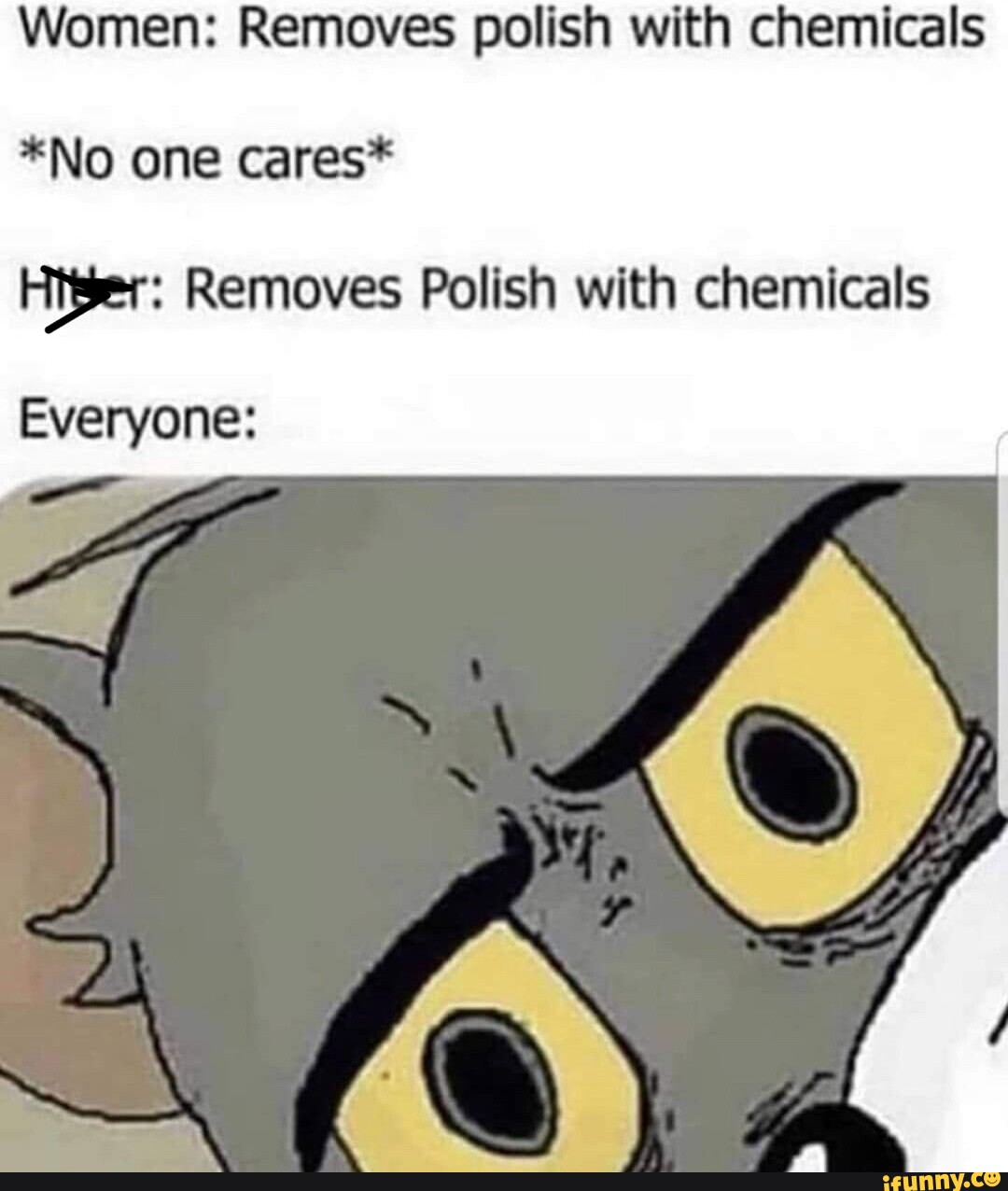 Women: Removes polish with chemicals *No one cares* Higer: Removes ...