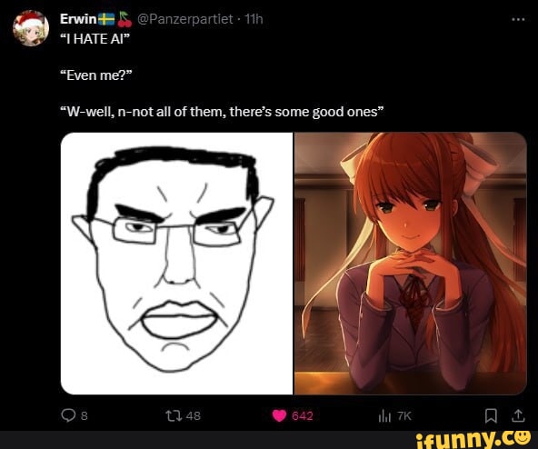 HATE AI" "Even me?" "W-well, n-not all of them, there's some good ones ...