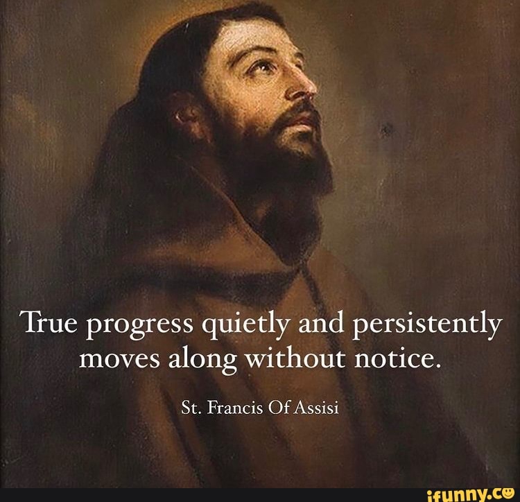 True progress quietly and persistently moves along without notice. St ...