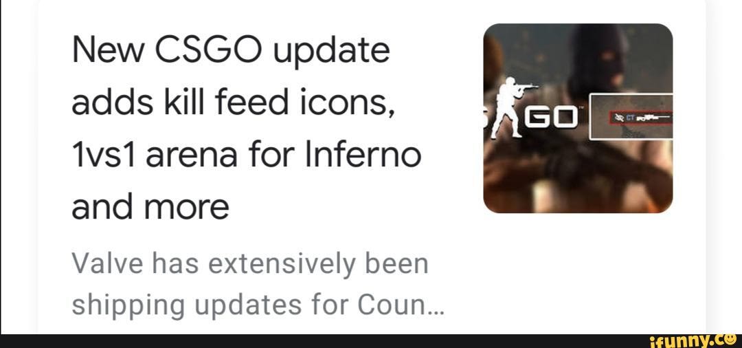 New CSGO update adds kill feed icons, 1vs1 arena for Inferno and more ...