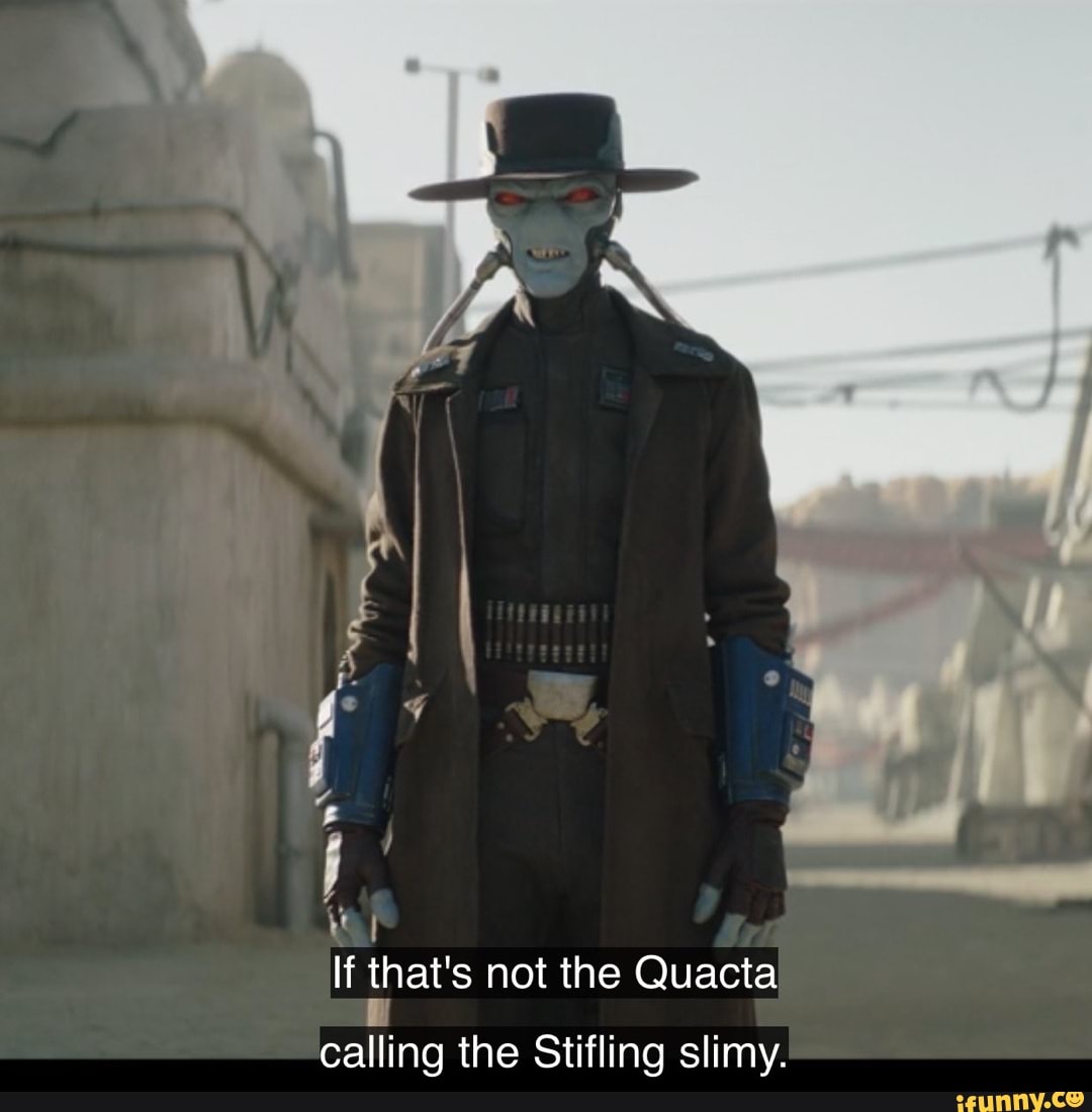 If that's not the Quacta calling the Stifling slimy. - iFunny