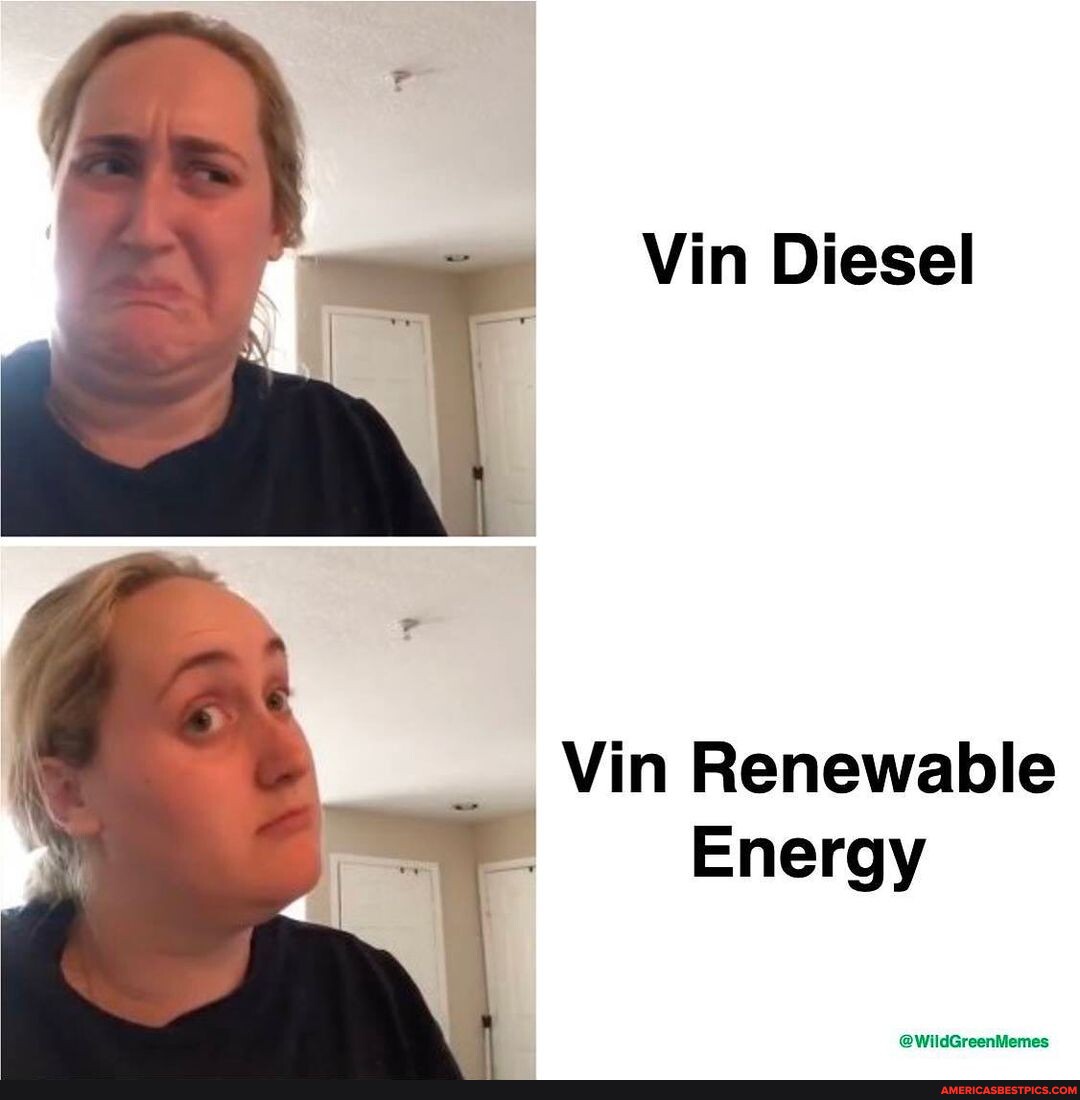 ⛽️ Meme by @beingevolved - Vin Diesel Vin Renewable Energy ...