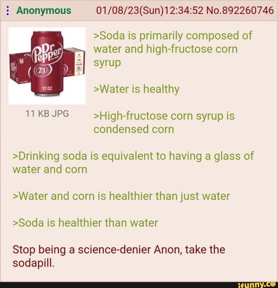 Anonymous (Sun) No.892260746 >Soda is primarily composed of water and ...