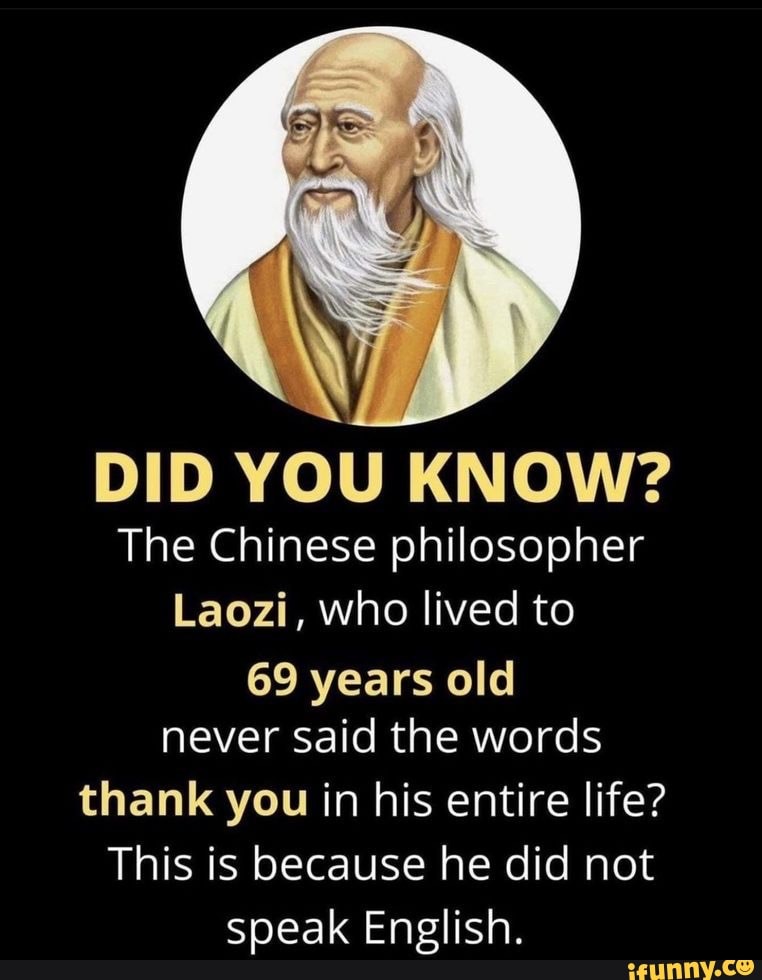 DID YOU KNOW? The Chinese philosopher Laozi, who lived to 69 years old ...