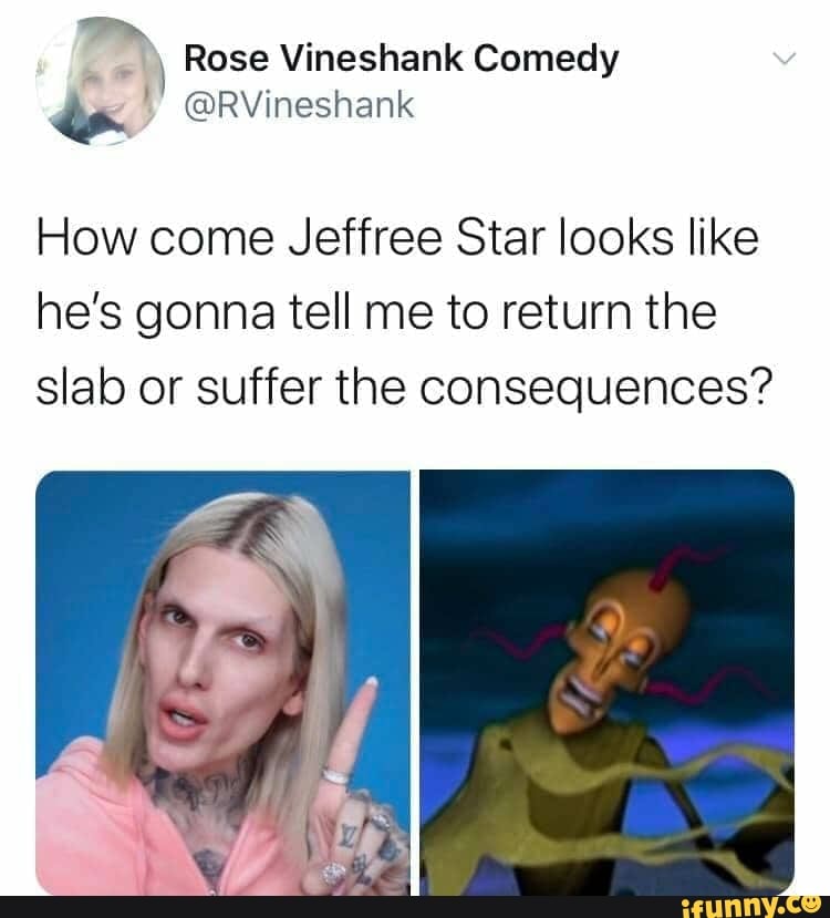 Rose Vineshank Comedy How come Jeffree Star looks like he's gonna tell ...