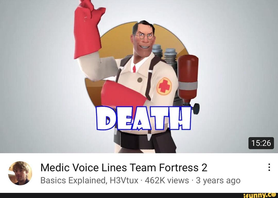 Medic Voice Lines Team Fortress 2 Basics Explained, H3Vtux 462K views ...