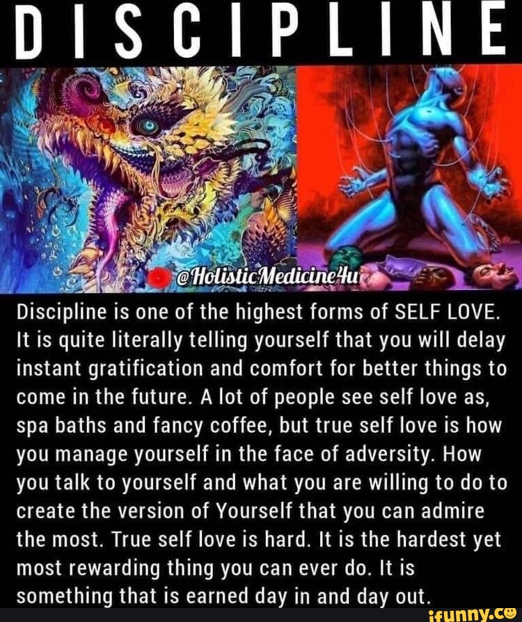 DISCIPLINE Discipline i is one of the highest forms of SELF LOVE. It is ...