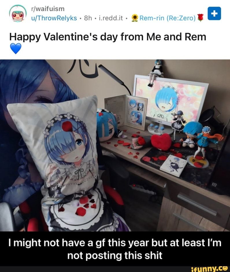 Lradd.it Happy Valentine's day from Me and Rem I might not have a of ...