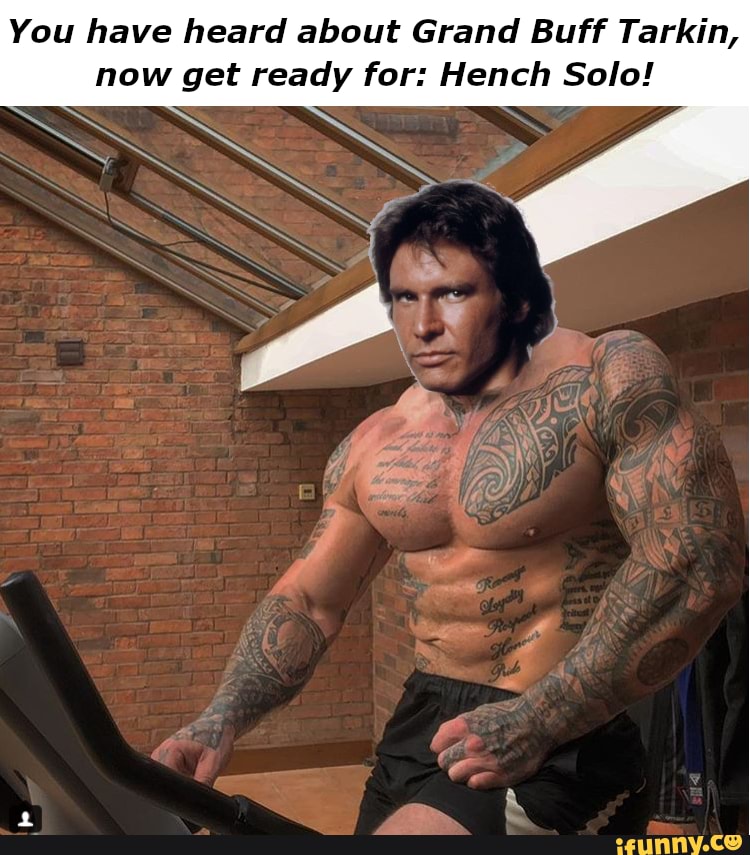 You have heard about Grand Buff Tarkin, now get ready for: Hench Solo ...
