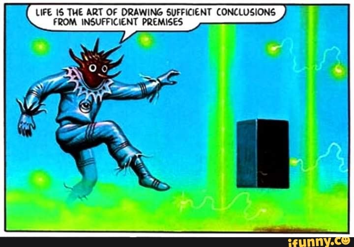 LIFE IS THE ART OF DRAWING SUFFICIENT CONCLUSIONS FROM INSUFFICIENT ...