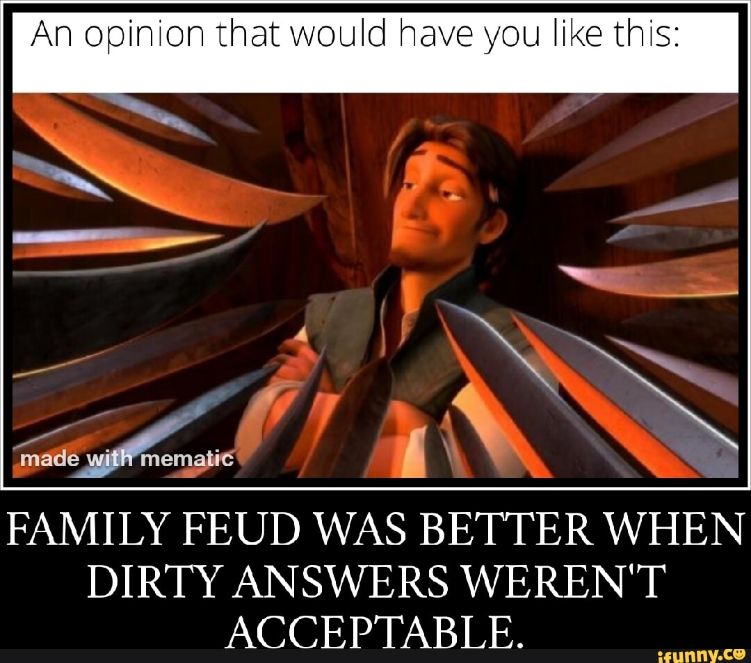 An opinion that would have you like this: FAMILY FEUD WAS BETTER WHEN ...