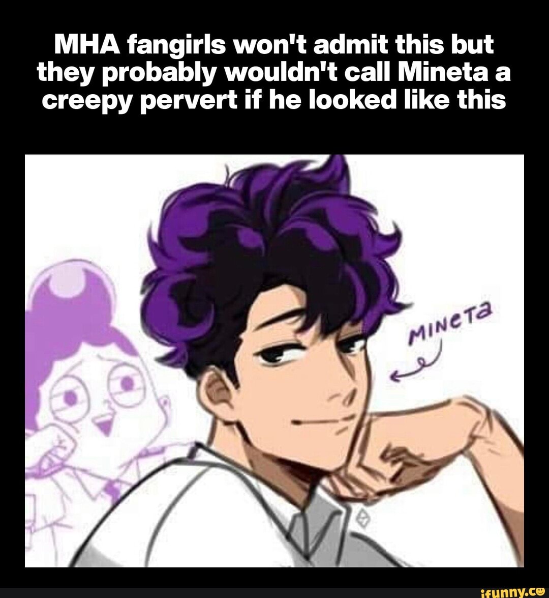 MHA fangirls won't admit this but they probably wouldn't call Mineta a ...