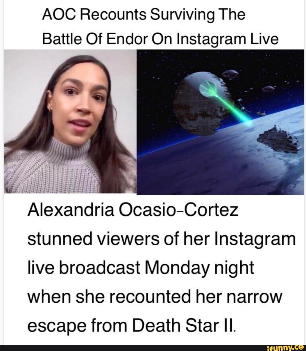AOC Recounts Surviving The Battle Of Endor On Instagram Live Alexandria ...