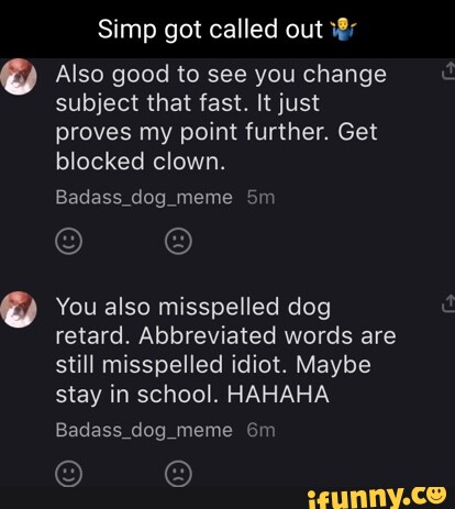 Simp got called out Also good to see you change subject that fast. It ...