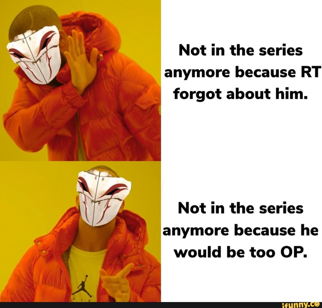 Not in the series anymore because RT forgot about him. Not in the ...